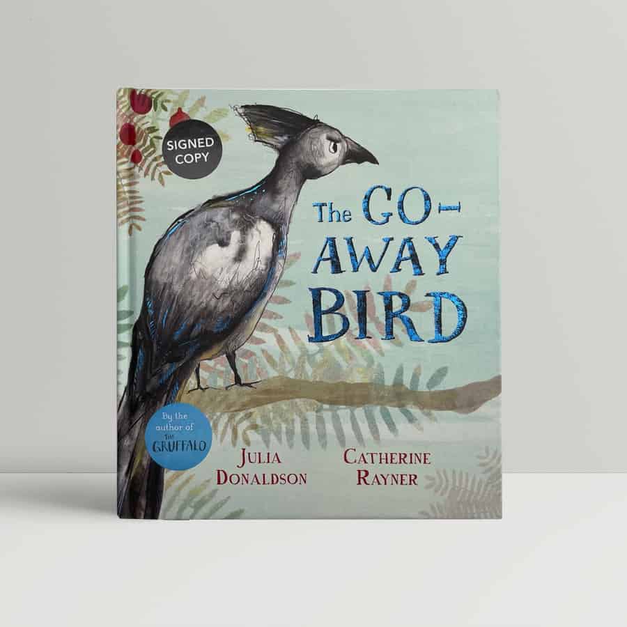 Julia Donaldson and Catherine Rayner - The Go-Away Bird - First Edition ...