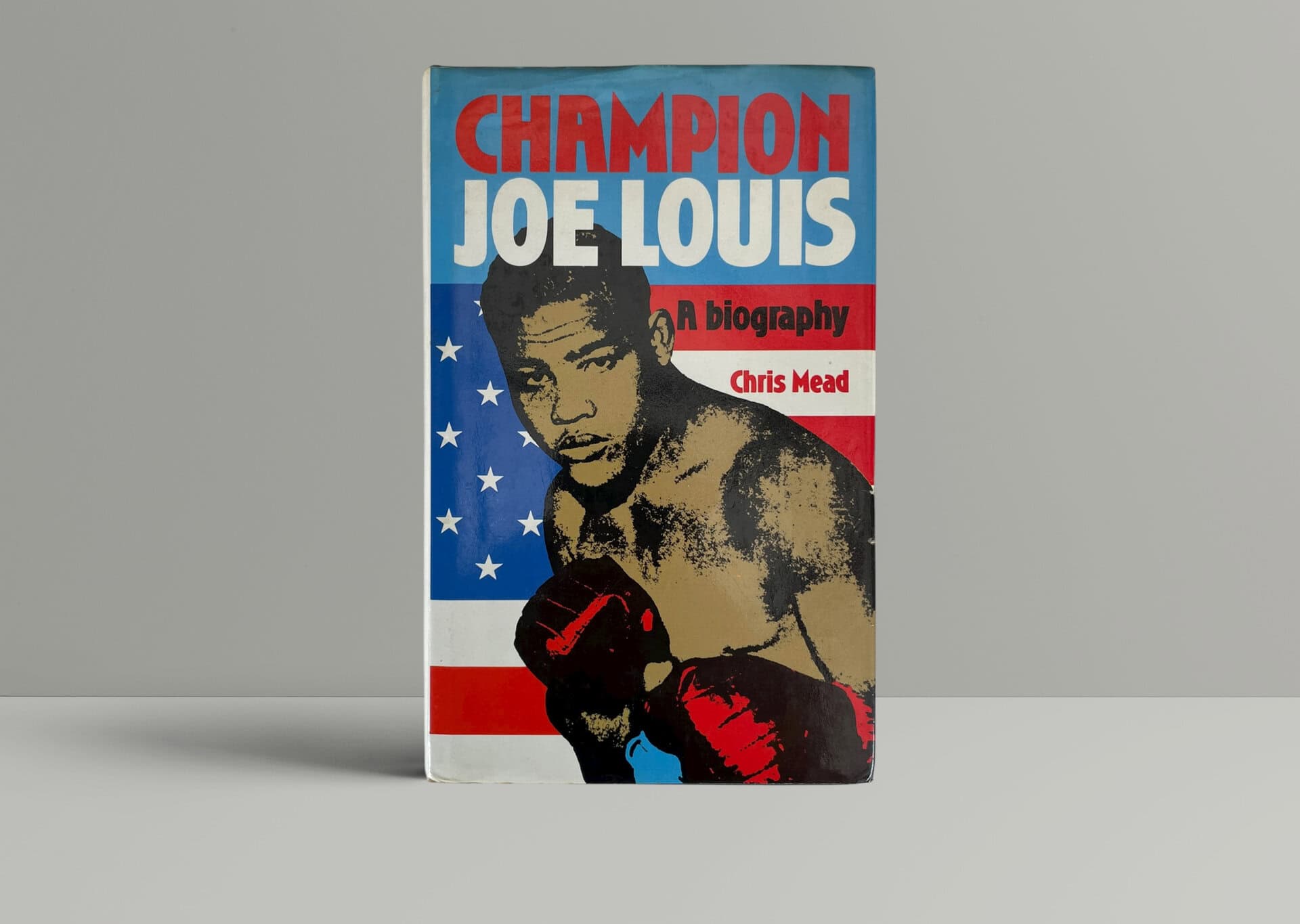 Chris Mead - Joe Louis: Champion - First Edition 1986